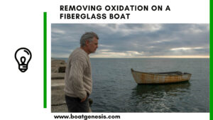 Removing Oxidation On A Fiberglass Boat: 7 Simple Steps | Boat Genesis